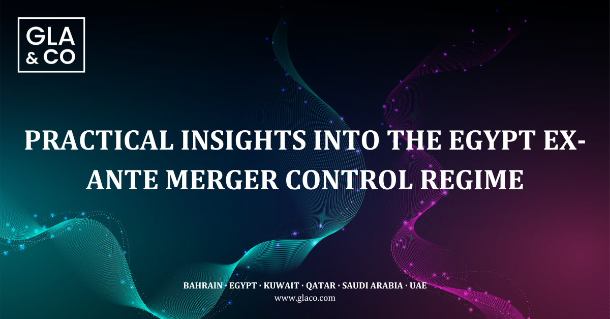 PRACTICAL INSIGHTS INTO THE EGYPT EX ANTE MERGER CONTROL REGIME AND THE